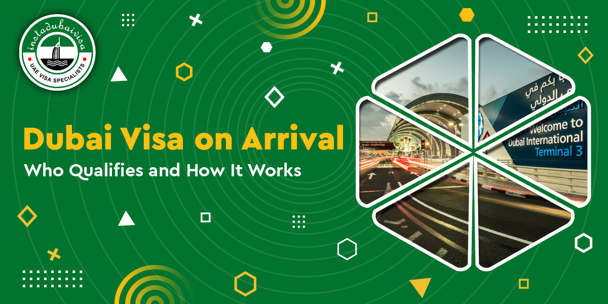 Dubai Visa on Arrival: Who Qualifies and How It Works | Instadubaivisa.com