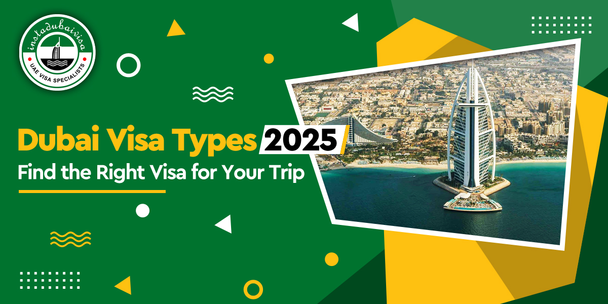 Dubai Visa Types 2025 | Tourist, Transit & More – InstaDubaiVisa.com
