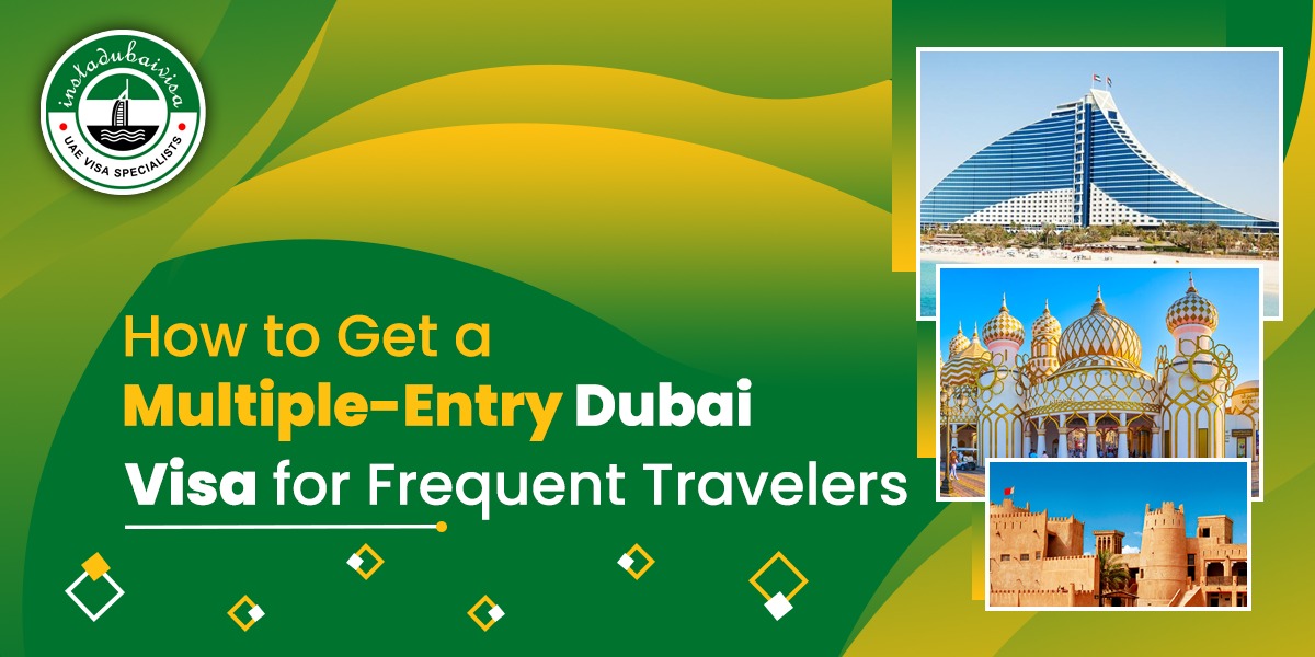 How to Get a Multiple-Entry Dubai Visa for Frequent Travelers